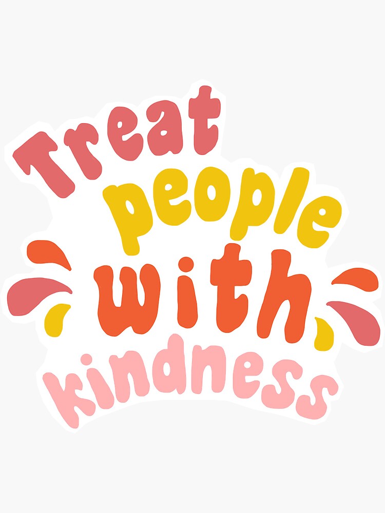 "Treat People With Kindness" Sticker for Sale by alekham | Redbubble