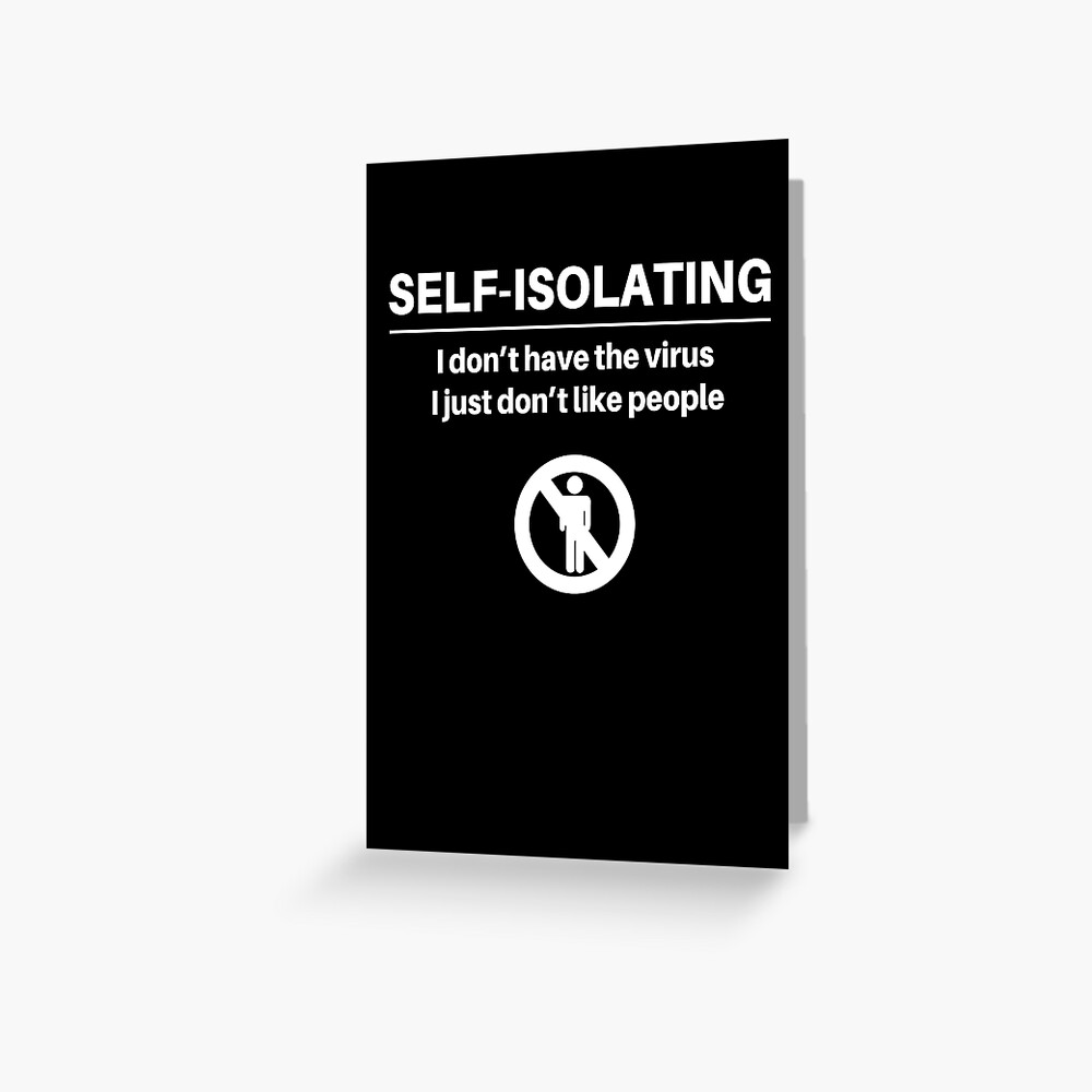 "Self-Isolation" Greeting Card for Sale by Jonrjones | Redbubble