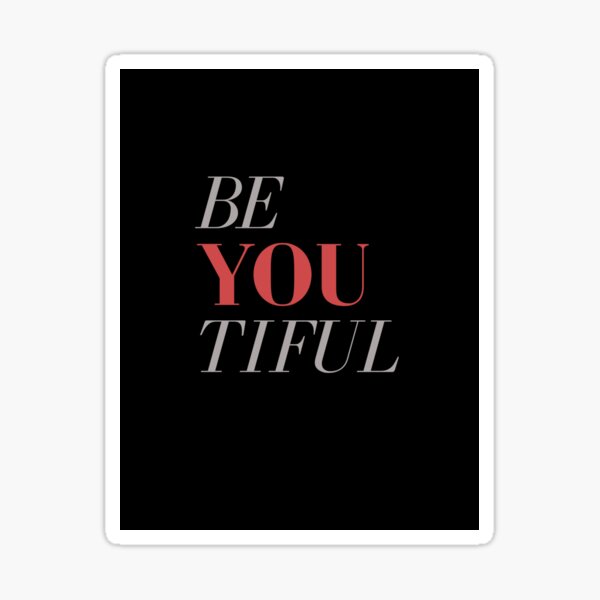 Be You Tiful Stickers | Redbubble
