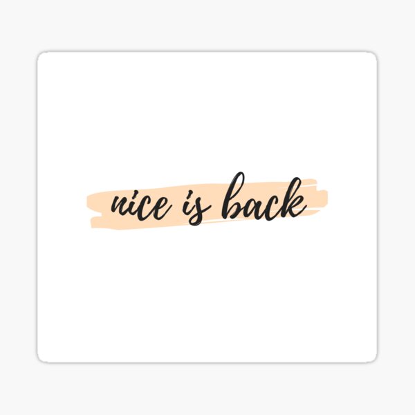 "nice is back" Sticker by alhawi2001 | Redbubble