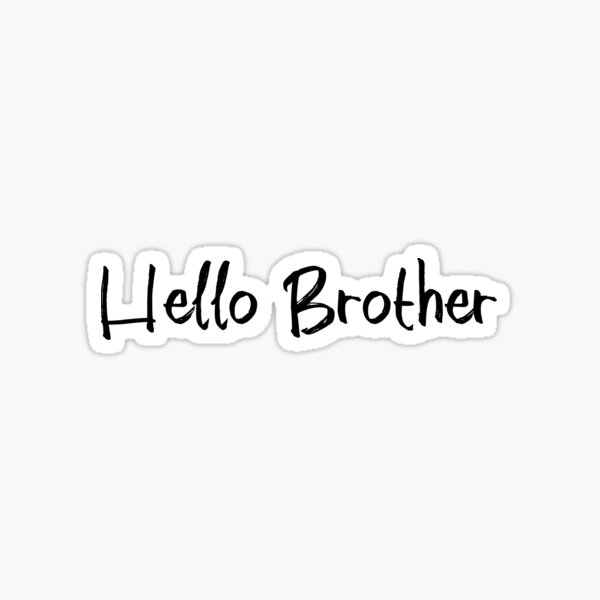 "Hello Brother" Sticker by ThingsShop | Redbubble