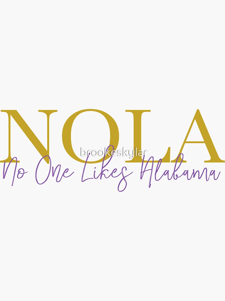 "NOLA- No One Likes Alabama" Sticker for Sale by brookeskylar | Redbubble