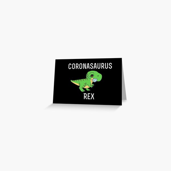 "Coronasaurus Rex" Greeting Card by alex7786 | Redbubble