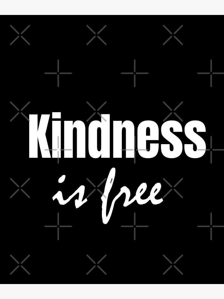 "Kindness is free" Poster for Sale by empathylife | Redbubble
