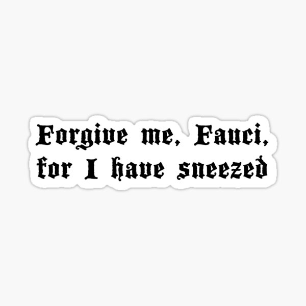 "Forgive Me Fauci" Sticker by kittymr | Redbubble