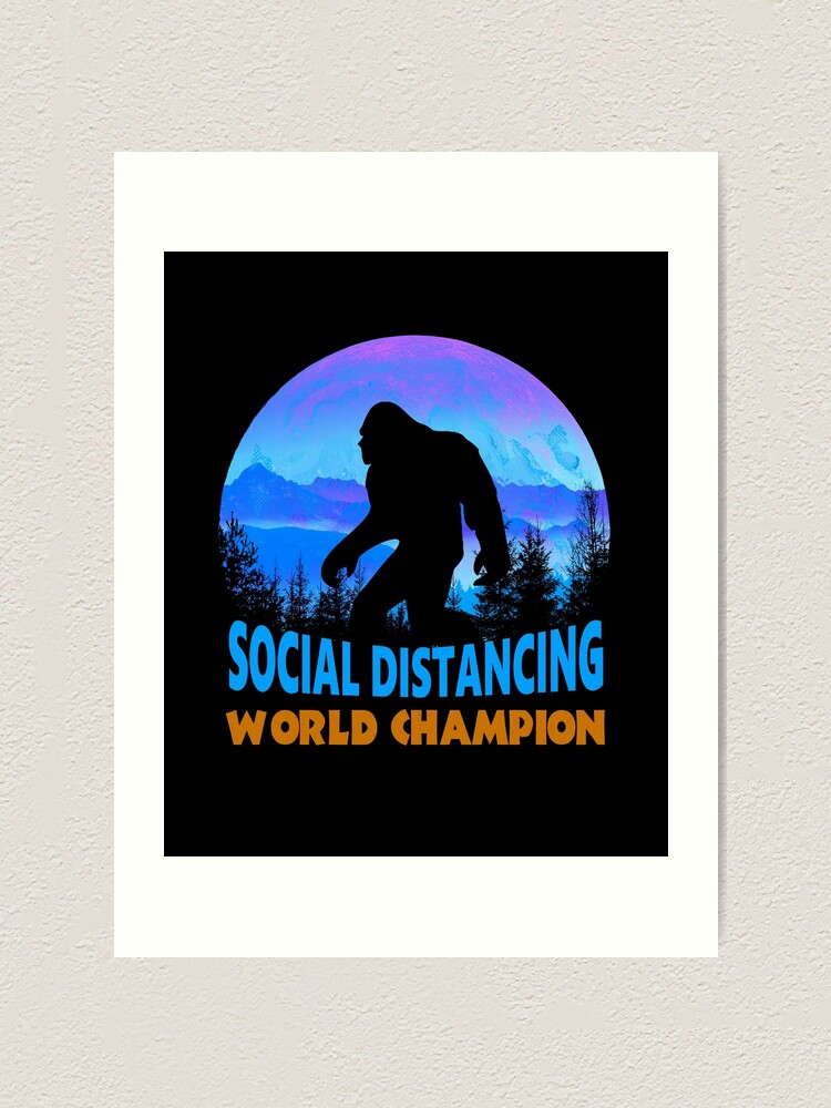 "Bigfoot Social Distancing World Champion Sasquatch Meme" Art Print for ...
