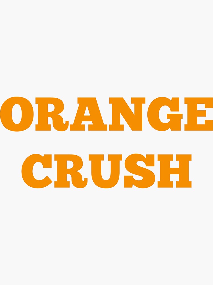 "Orange Crush" Sticker for Sale by nyah14 | Redbubble