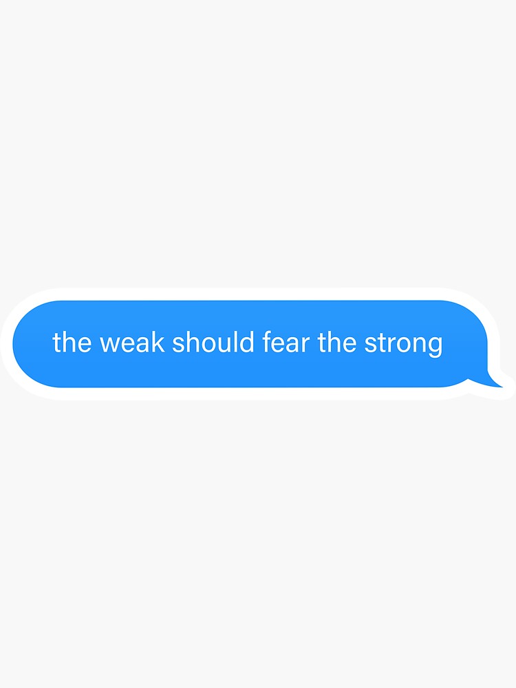 "the weak should fear the strong imessage Popular, Meme, Speech ...