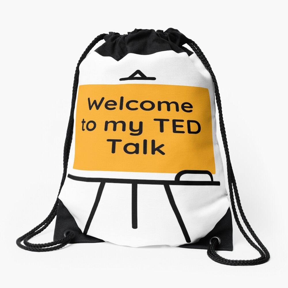 "Welcome to my TED Talk" Drawstring Bag for Sale by kendalshaw | Redbubble