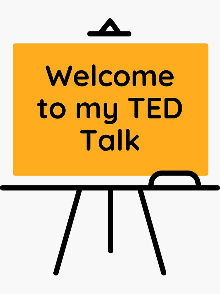 "Welcome to my TED Talk" Sticker for Sale by kendalshaw | Redbubble