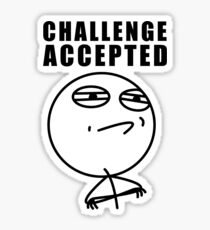 Challenge Accepted: Stickers | Redbubble