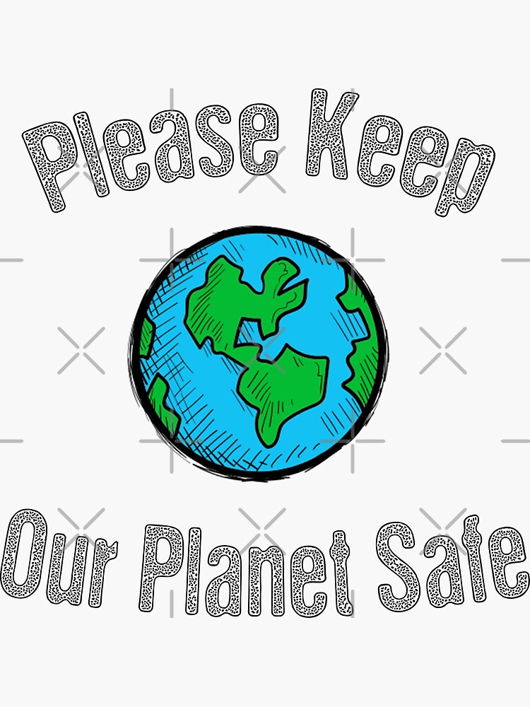 "Please Keep Our Planet Safe" Sticker by HouseofBalloon | Redbubble