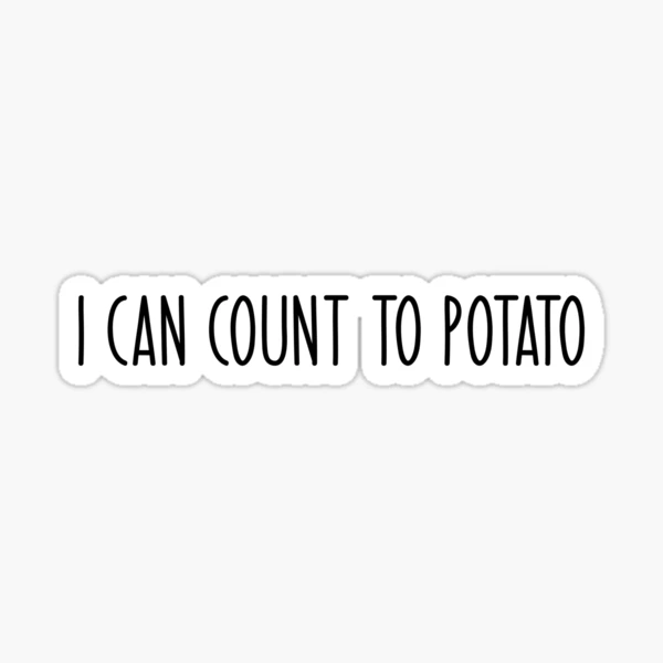 Count To Potato Meme Mr Potato Head's Got Something To Say Imgur