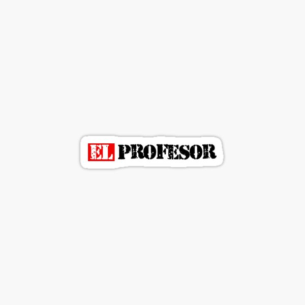 "El PROFESOR" Sticker for Sale by nikolaysparkov | Redbubble