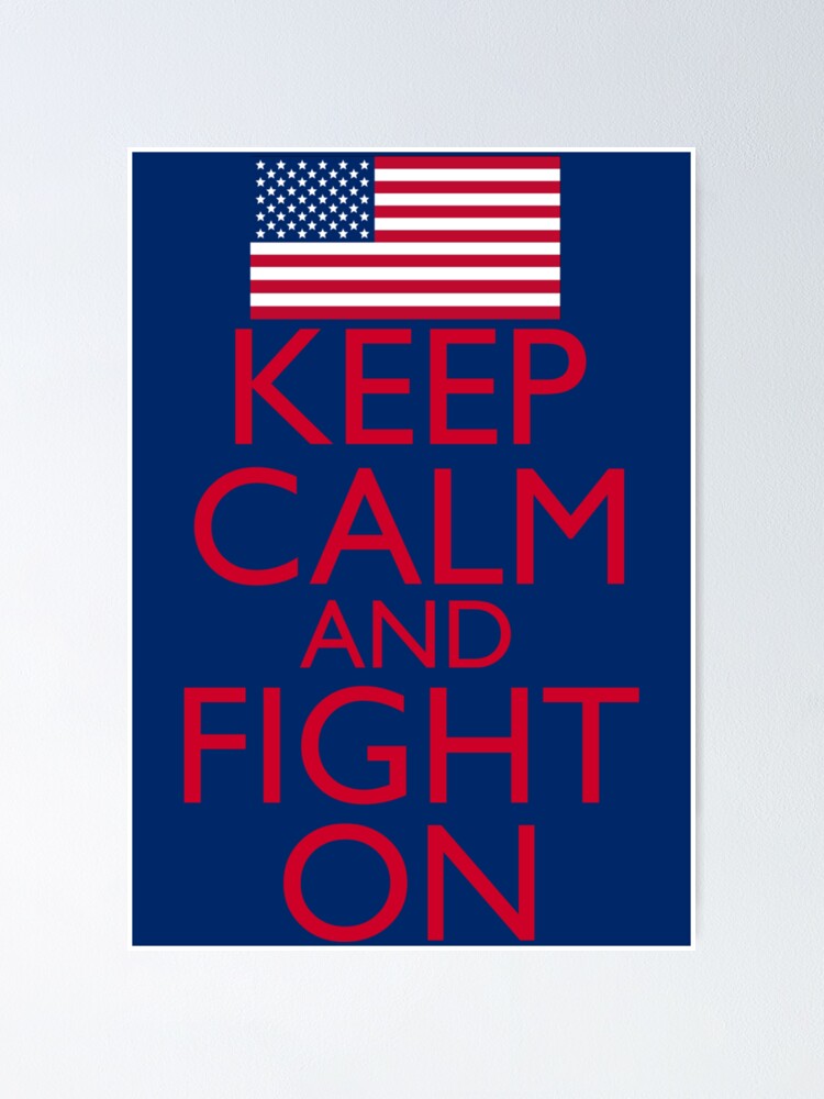 "Keep Calm and Fight On Poster" Poster for Sale by pinballmap13 | Redbubble