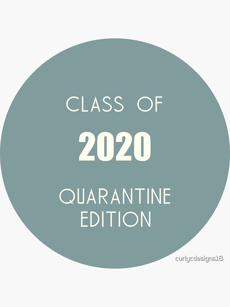 "CLASS OF 2020- QUARANTINE EDITION" Sticker by curlycdesigns18 | Redbubble