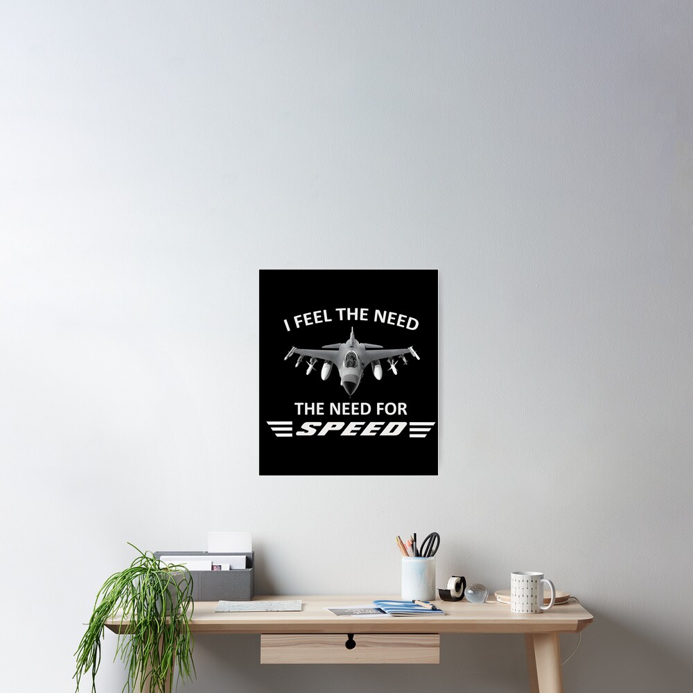 "I Feel The Need , The Need For Speed" Poster for Sale by Joel-Designs ...