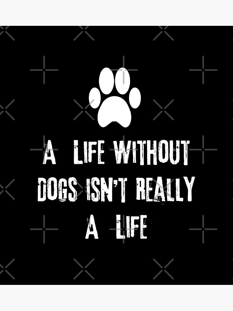"A life without dogs, Dog Lover Dog Rescue" Canvas Print for Sale by ...