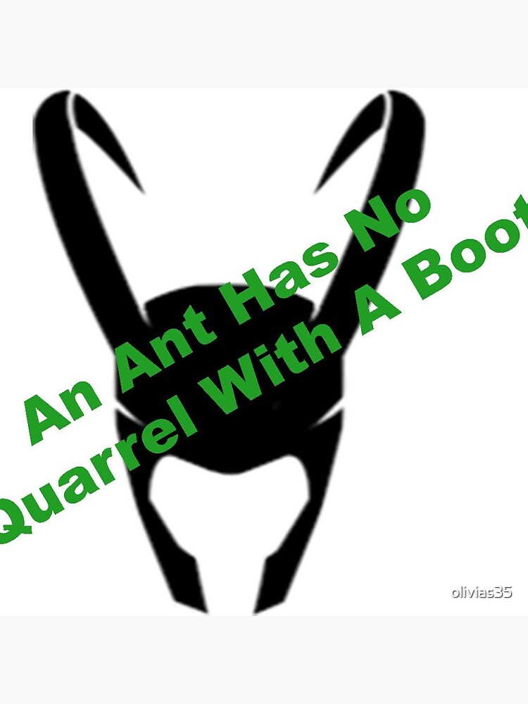 "An Ant has no quarrel with a boot" Pin for Sale by olivias35 | Redbubble