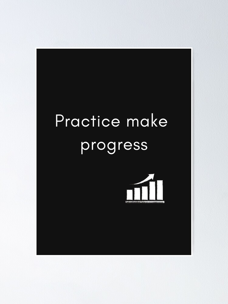 "practice make progress" Poster for Sale by SamerEasy | Redbubble