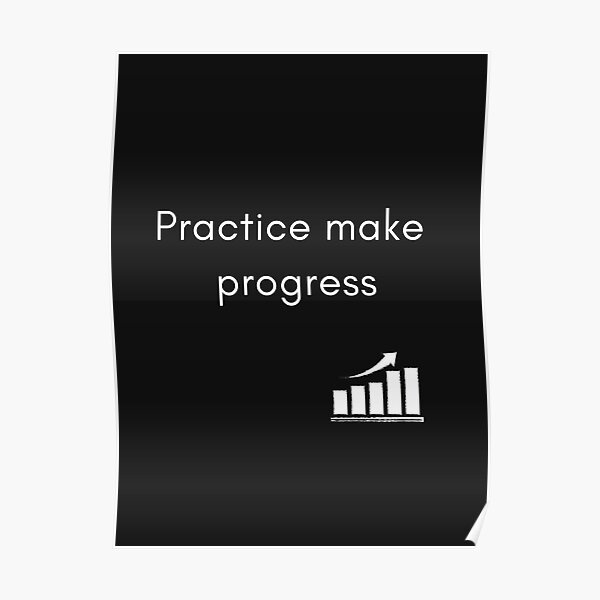 "practice make progress" Poster for Sale by SamerEasy | Redbubble
