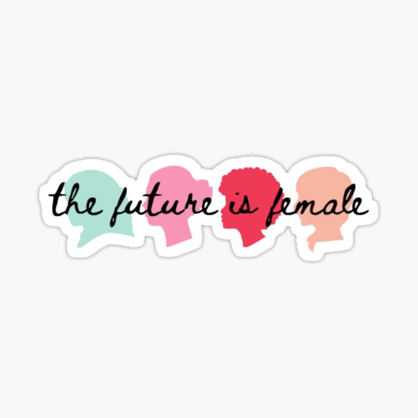 "The Future is Female" Sticker for Sale by girluphouston | Redbubble