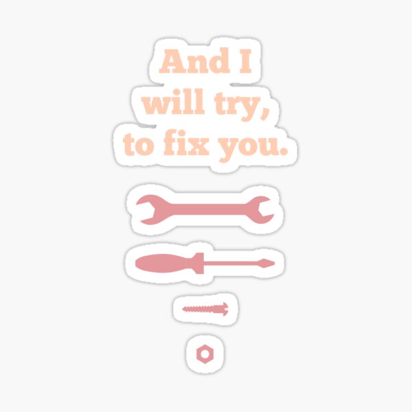 "Fix You" Sticker by rahmaprojekt | Redbubble