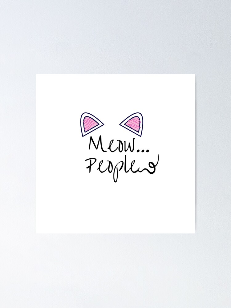 "Meow... People Funny Cat Design" Poster for Sale by Cuervoamar | Redbubble