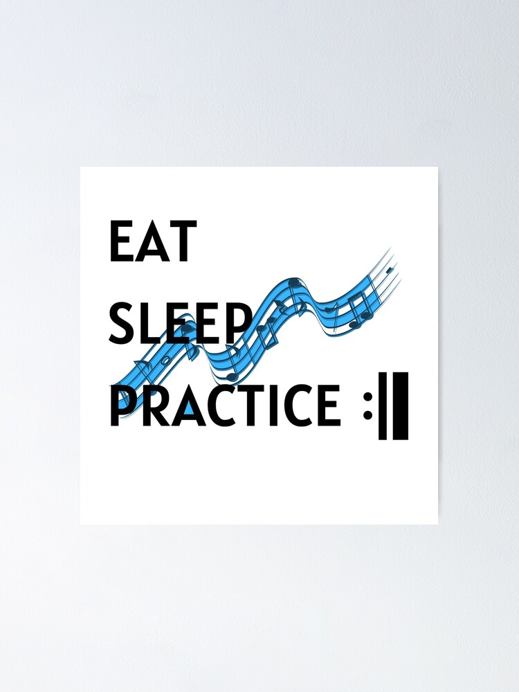 "Eat, Sleep, Practice, Repeat Blue Version" Poster for Sale by pianak ...
