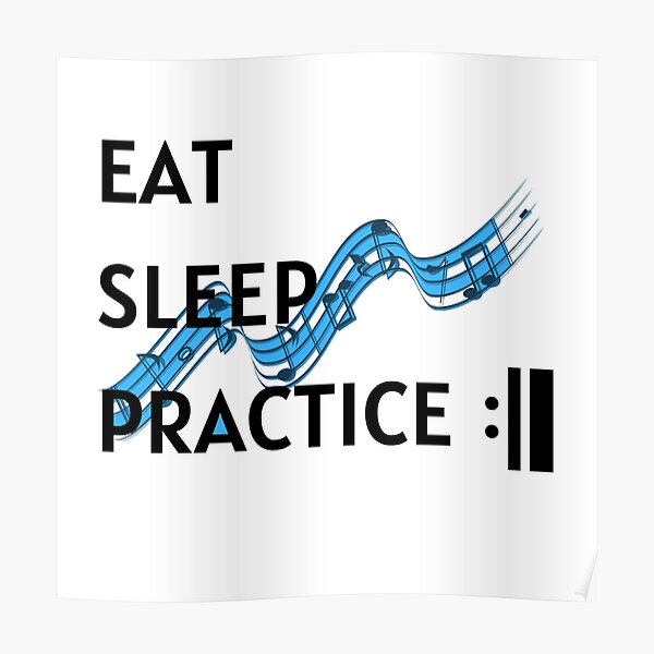 "Eat, Sleep, Practice, Repeat Blue Version" Poster for Sale by pianak ...
