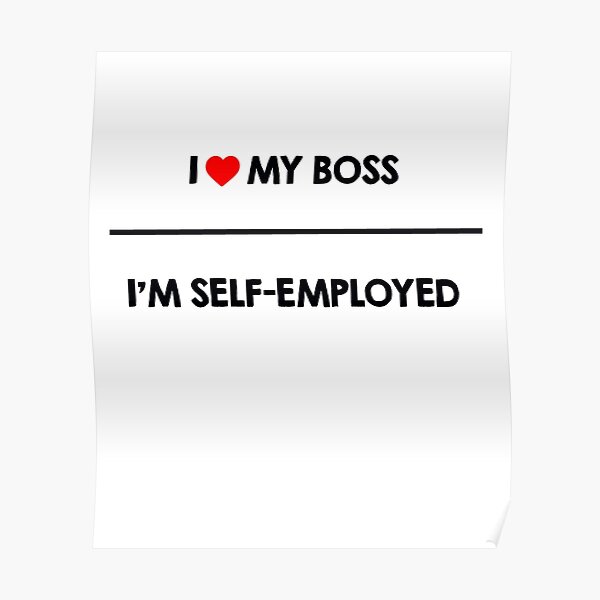 Self Employed Posters | Redbubble