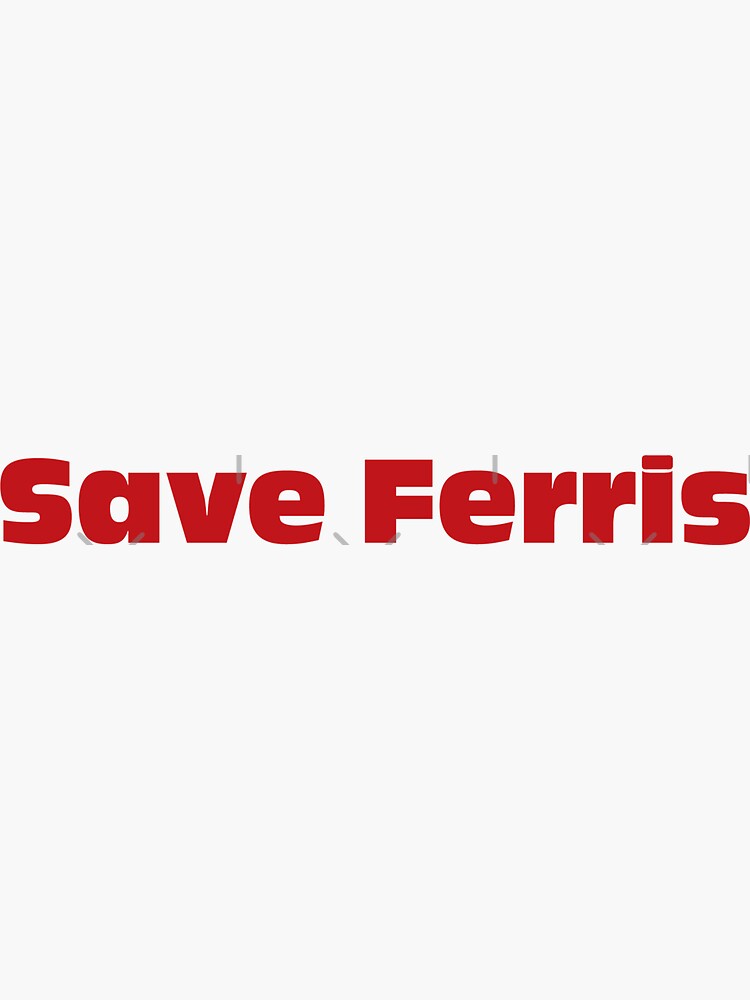 "Save Ferris" Sticker for Sale by BaileyRogers24 | Redbubble