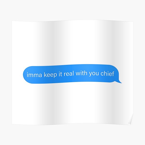 "imma keep it real with you chief Popular Meme Speech" Poster for Sale ...