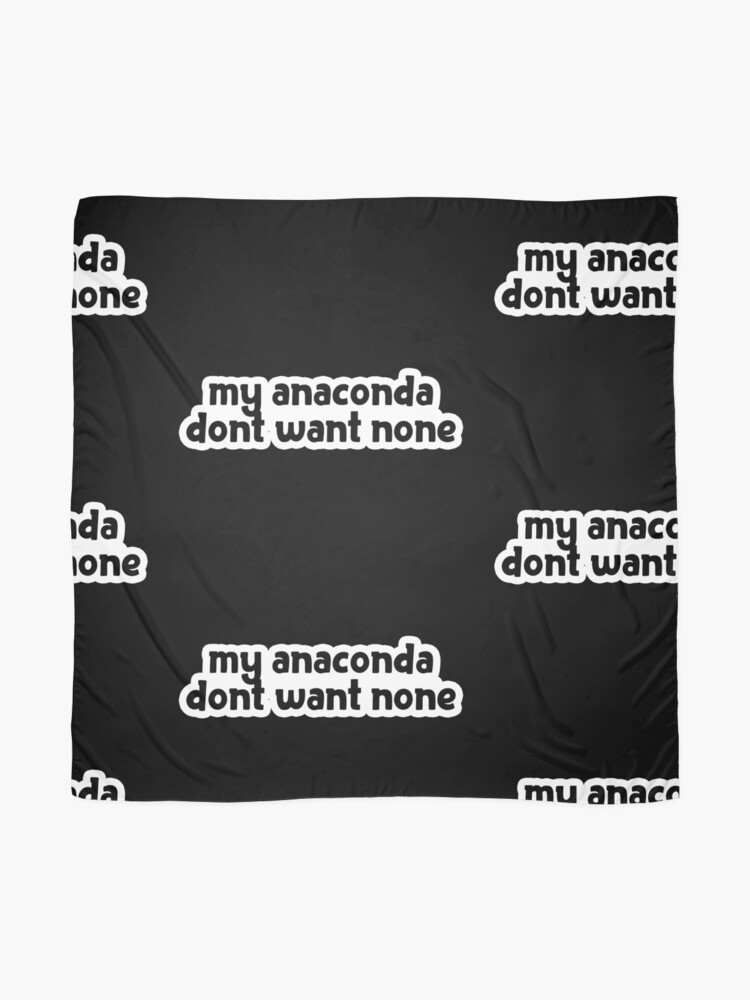 Anaconda Dont Memes