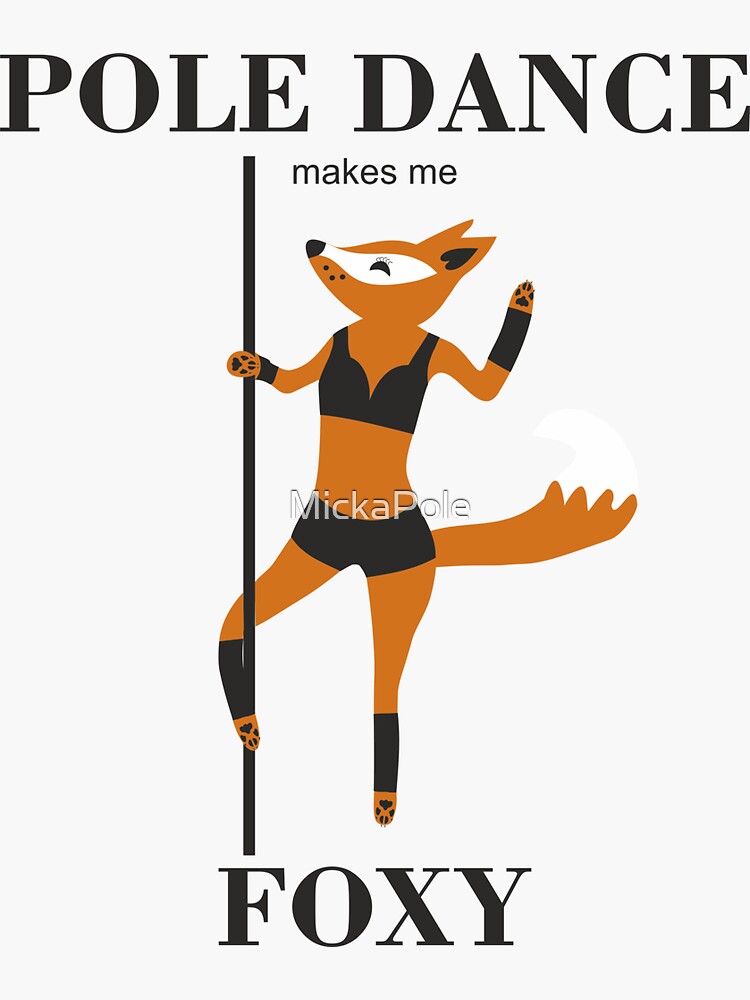 "POLE DANCE makes me FOXY" Sticker for Sale by MickaPole | Redbubble