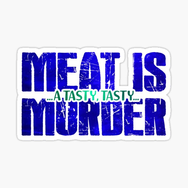"Meat is a tasty murder! Carnivore humor" Sticker for Sale by RAWWR ...
