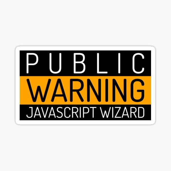 "Public Warning - Javascript Wizard" Sticker for Sale by clubtee ...