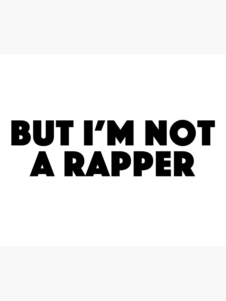 "but i'm not a rapper Popular Meme Speech bold" Poster by mekx | Redbubble
