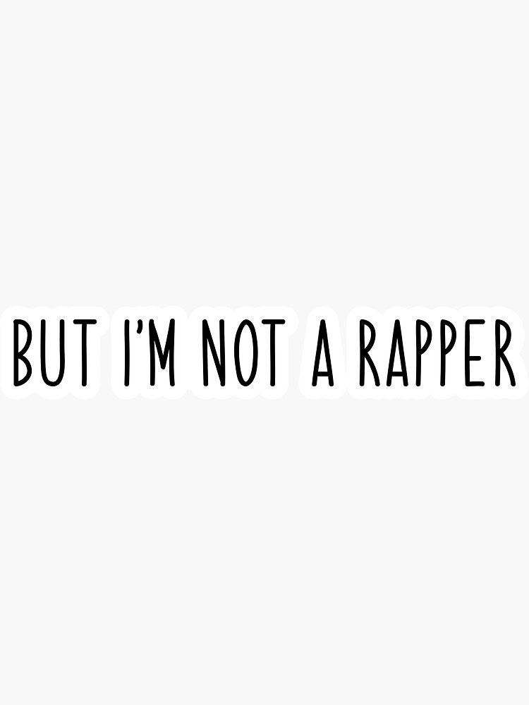 "but i'm not a rapper Popular Meme Speech" Sticker for Sale by mekx ...