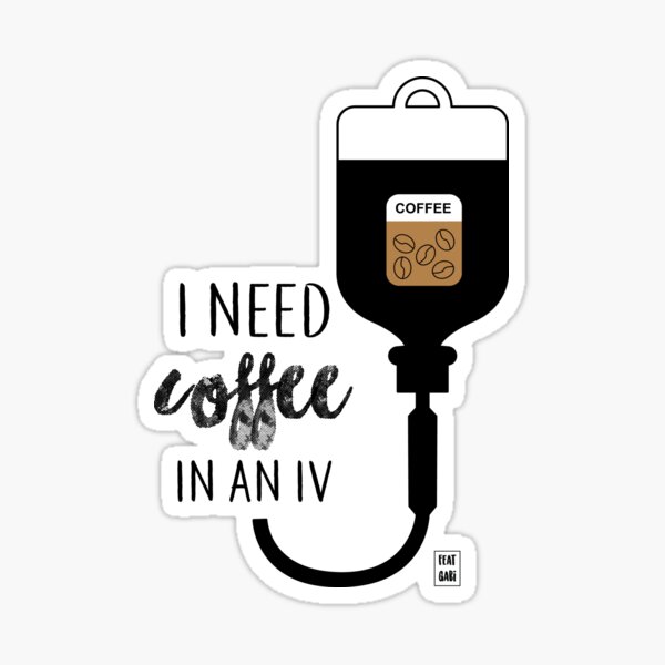 "I need coffee in an iv" Sticker for Sale by featuringabi | Redbubble