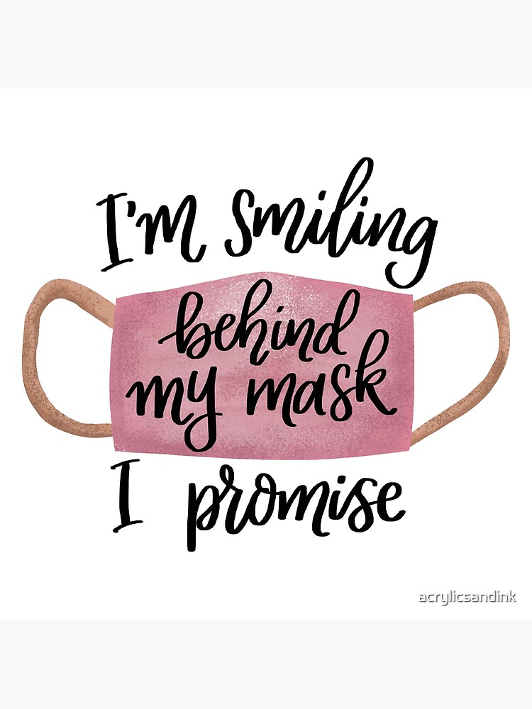 "Smiling behind my mask" Poster by acrylicsandink | Redbubble