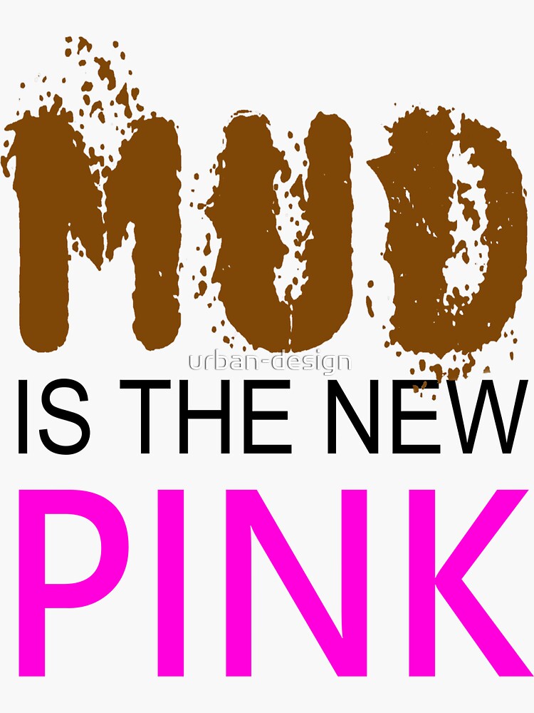 "Womens - MUD IS THE NEW PINK - Mud Run Team" Sticker for Sale by urban ...