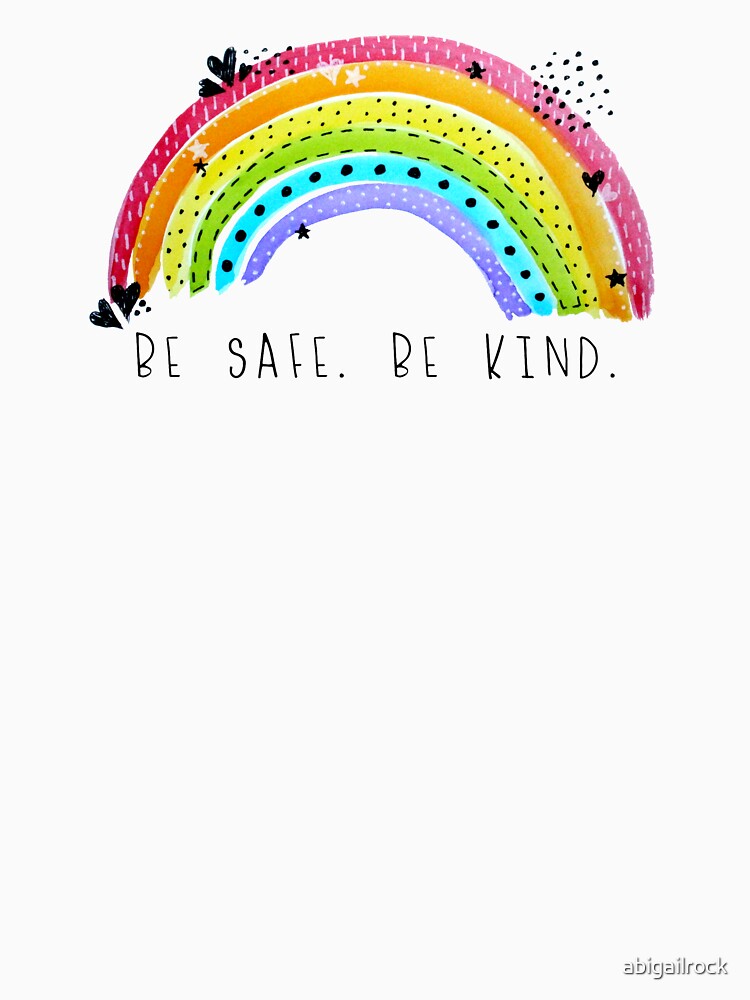 "Be Safe. Be Kind." T-shirt for Sale by abigailrock | Redbubble | be ...