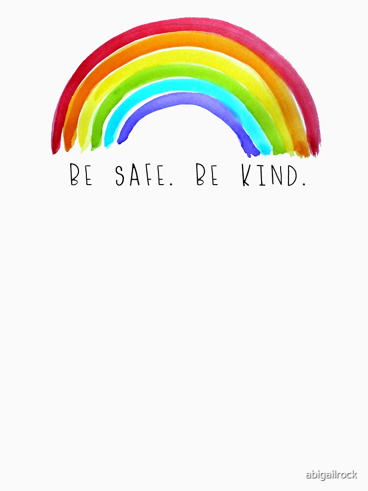 "Plain Rainbow Be Safe. Be Kind." T-shirt by abigailrock | Redbubble