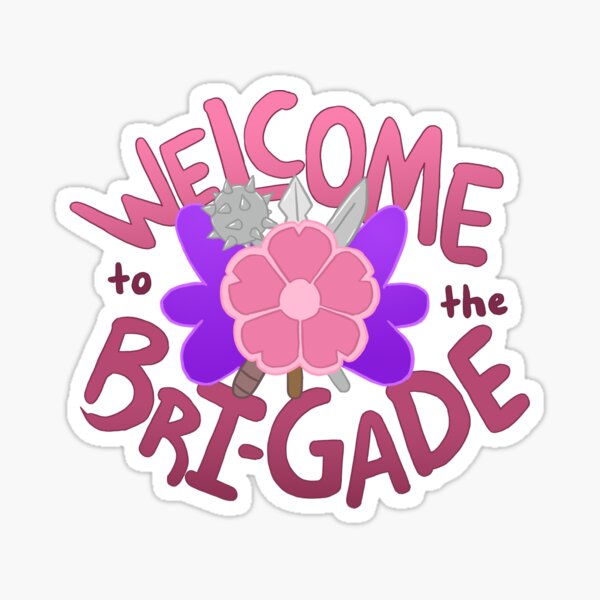 "Welcome to the Bri-Gade!" Sticker for Sale by BriDanann | Redbubble