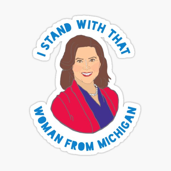 "I Stand With That Woman From Michigan, Gretchen Whitmer" Sticker for ...