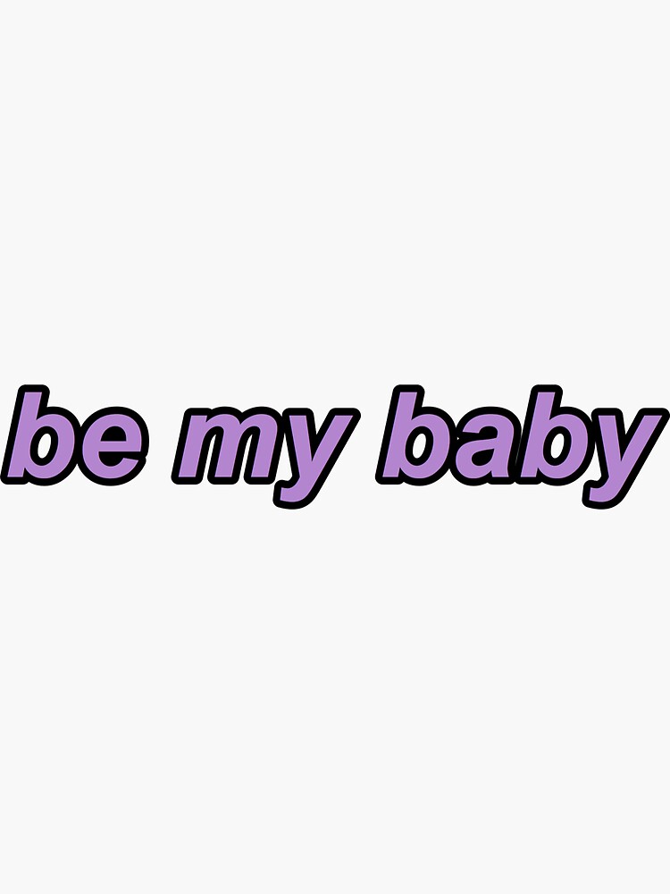 "be my baby sticker" Sticker by jackalltimelow | Redbubble