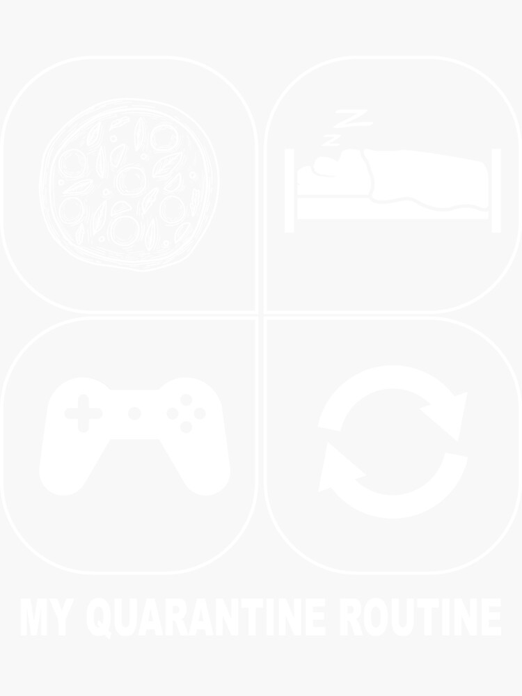 "My Quarantine Routine Eat Sleep Game Repeat Funny Social Distancing ...