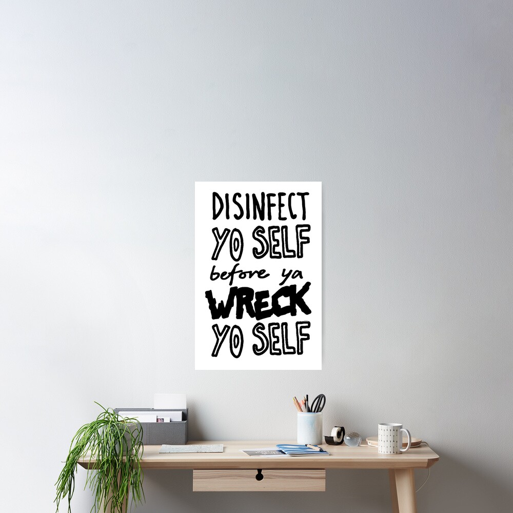 "Disinfect Yo Self Disinfectant Meme" Poster by sketchNkustom | Redbubble