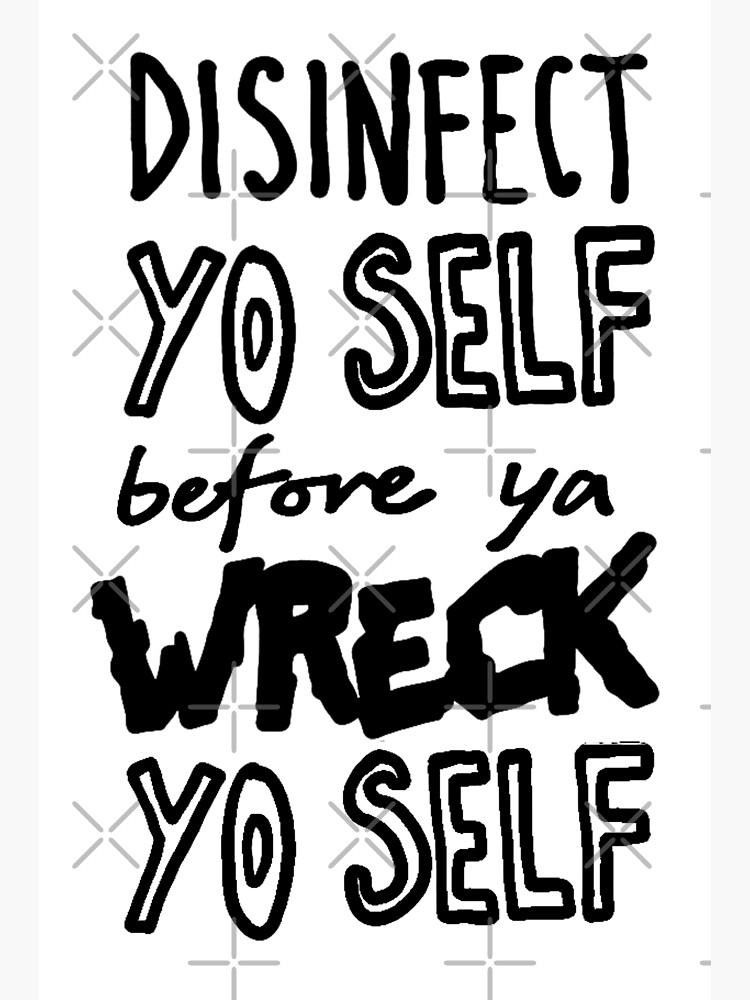 "Disinfect Yo Self Disinfectant Meme" Poster by sketchNkustom | Redbubble